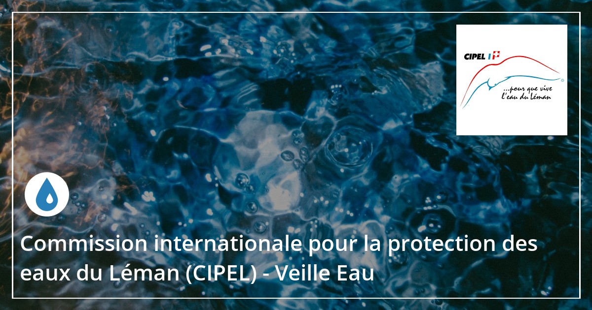 Commission internationale pour la protection des eaux du Léman (CIPEL ...