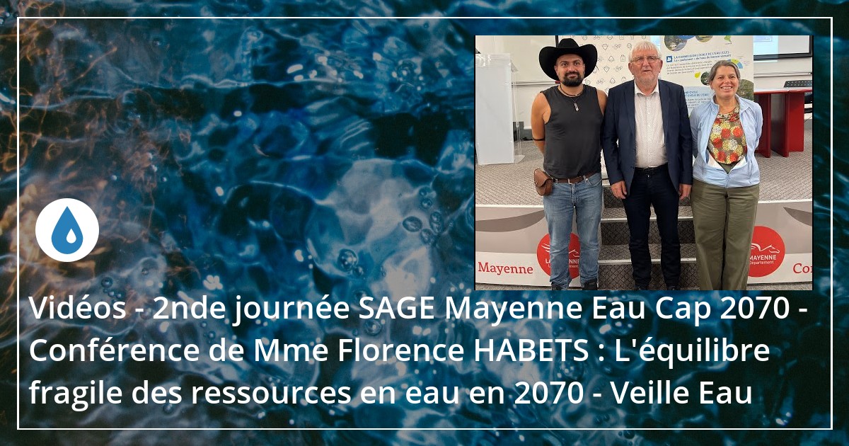 Vidéos - 2nde journée SAGE Mayenne Eau Cap 2070 - Conférence de Mme Florence HABETS : L ...