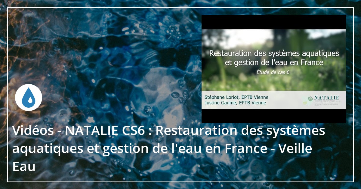 Vidéos - NATALIE CS6 : Restauration des systèmes aquatiques et gestion ...